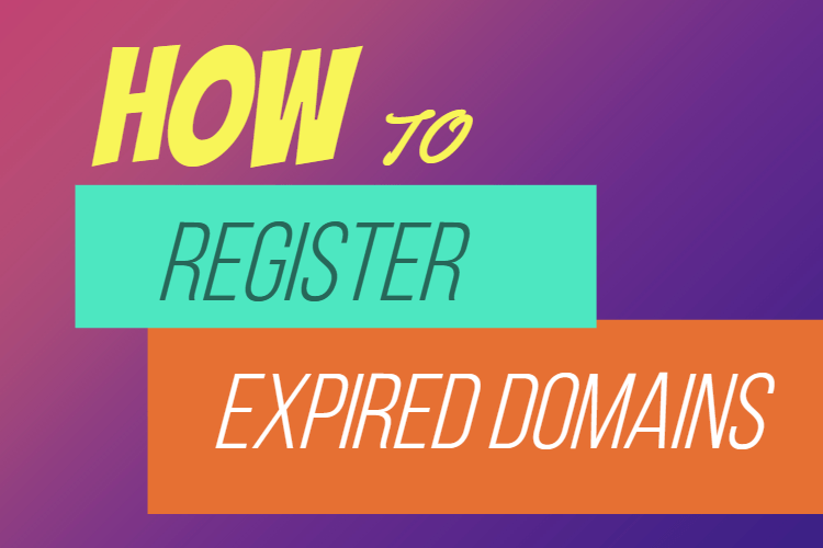 How to Register an Expired Domain - Domain Hunting Guides